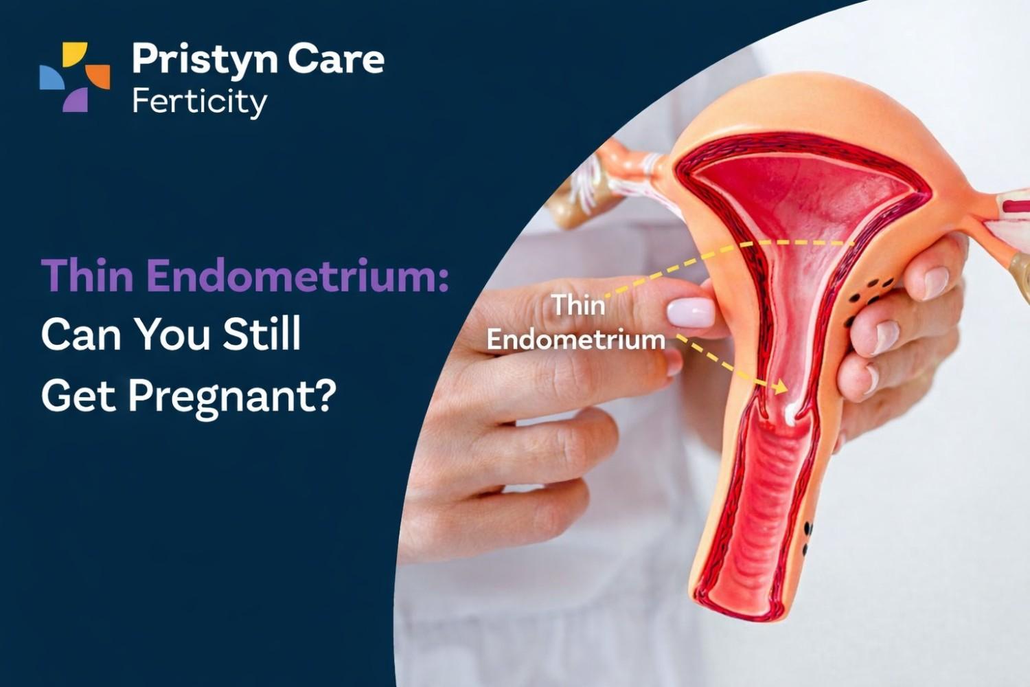 Thin Endometrium : Can You Still Get Pregnant?